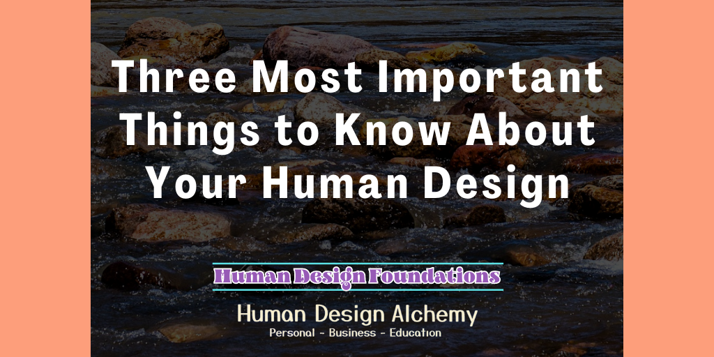 Three Most Important Things to Know About Your Human Design - Human ...